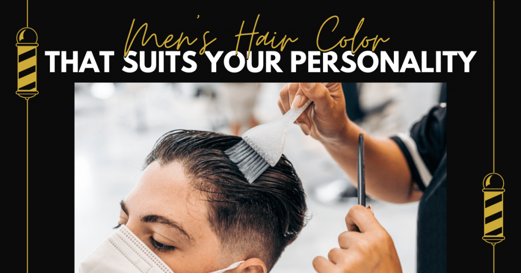 Men’s Hair Color that Suits Your Personality | Nanda Barber